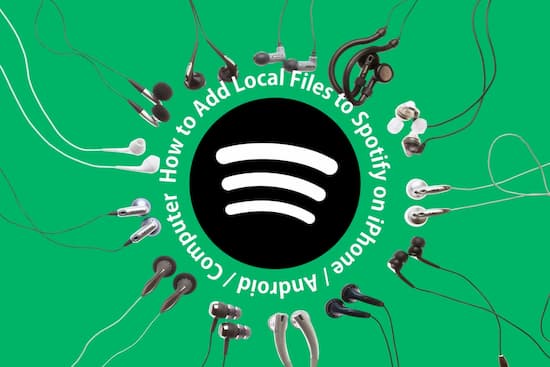Add Local Files to Spotify on iPhone / Android / Computer Add Local Files to Spotify on iPhone / Android / Computer