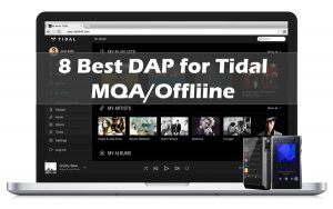 8 Best Tidal DAP MQA/Offline