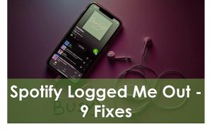 Spotify Logged Me Out? 9 Solutions!
