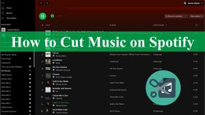 How to Cut Music on Spotify