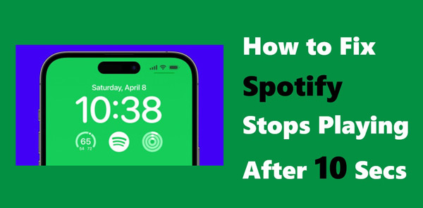 Spotify Stops Playing After 10 Seconds? Fix It Here! Spotify Stops Playing After 10 Seconds? Fix It Here!